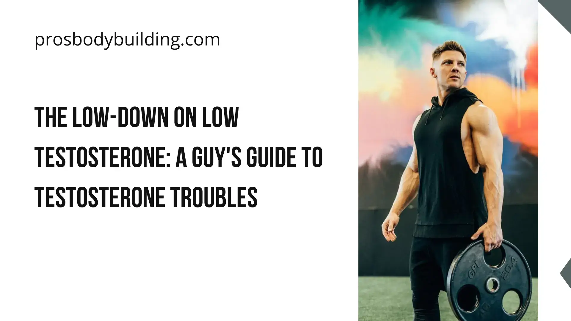 The Low-Down on Low Testosterone: A Guy's Guide to Testosterone ...